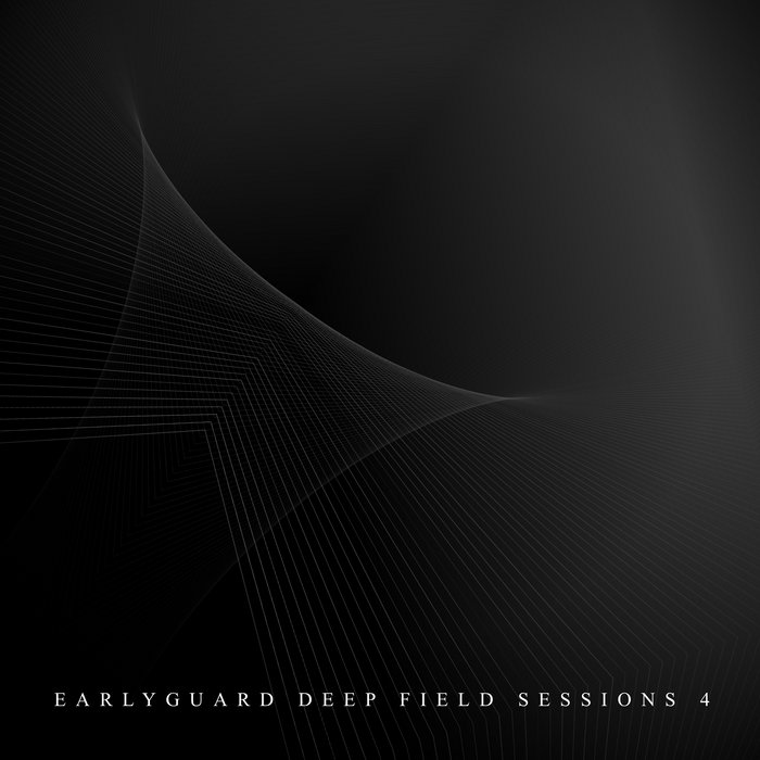 Deep Field Sessions 4 | Earlyguard