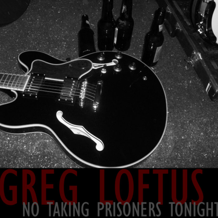 No Taking Prisoners Tonight | Greg Loftus | BIG BULLET RECORDS