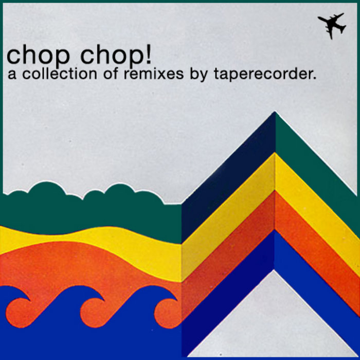 Chop! Chop! | Taperecorder