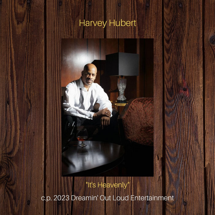 "It's Heavenly" | Harvey Hubert | Dreamin' Out Loud Entertainment