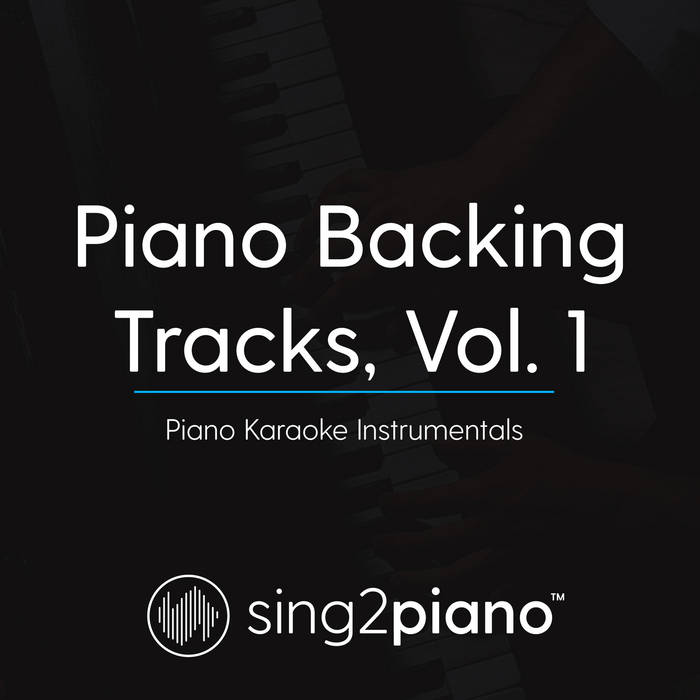 Piano Backing Tracks, Vol. 1 (Piano Karaoke Instrumentals) | Sing2Piano
