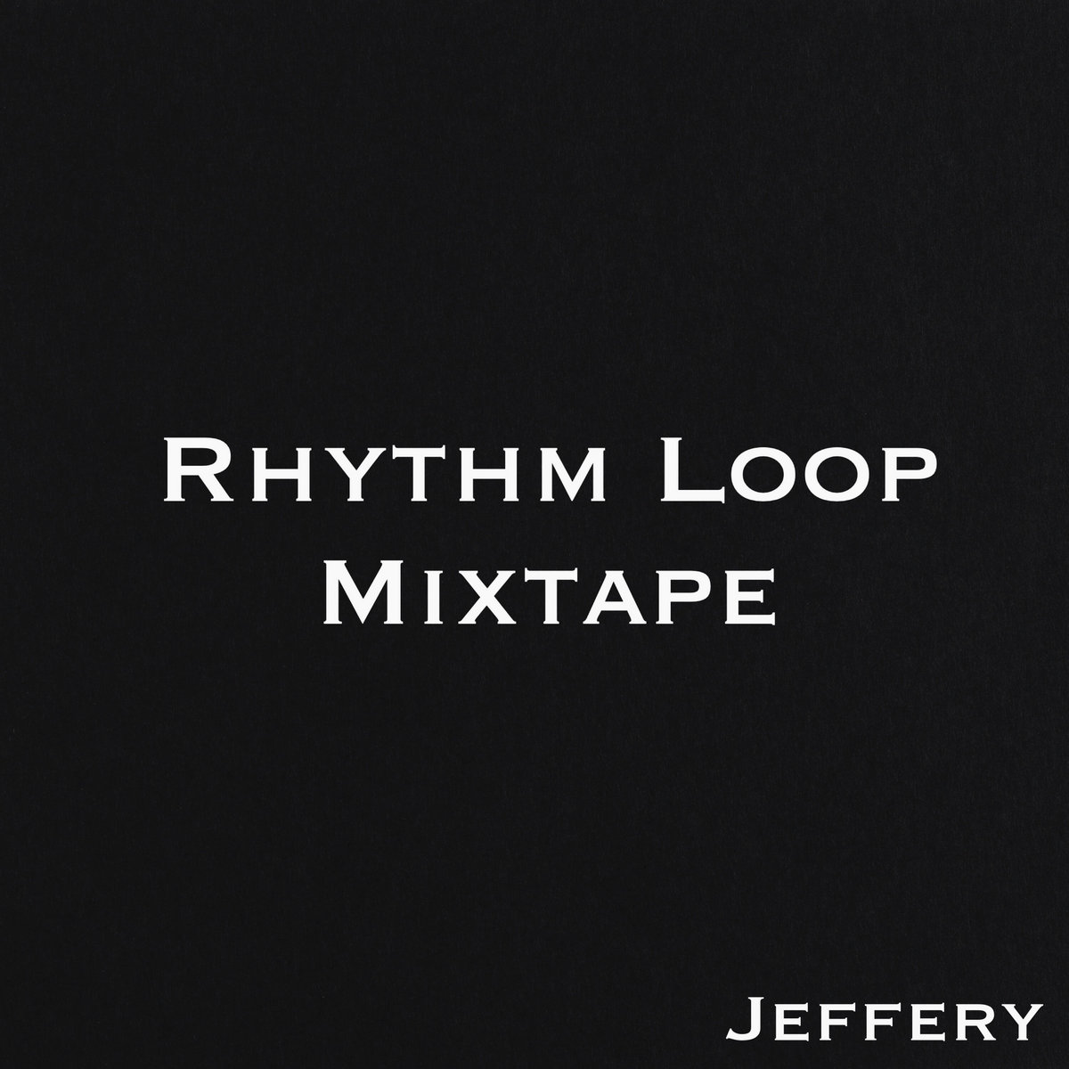 Rhythm loop mixtape | Jeffery