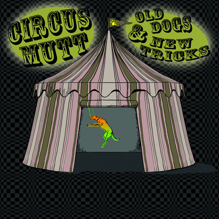 Old Dogs & New Tricks | Circus Mutt