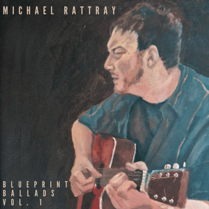 Blueprint ballads Vol. 1 | Michael Rattray