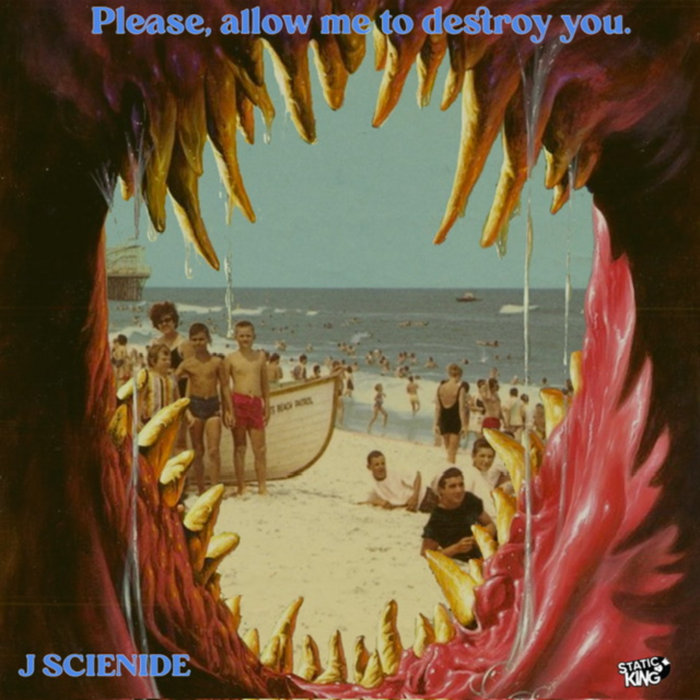 Please, Allow Me To Destroy You | J-Scienide