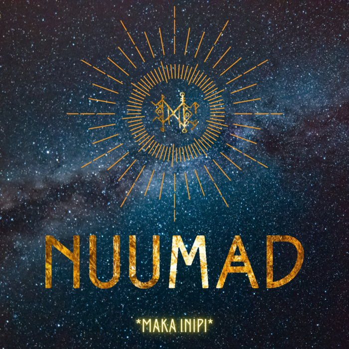 *MAKA INIPI* | Nuumad