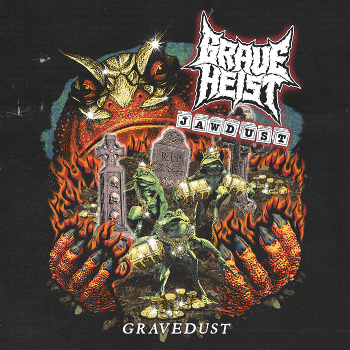 GRAVEDUST | Grave Heist, JAWDUST | JAWDUST