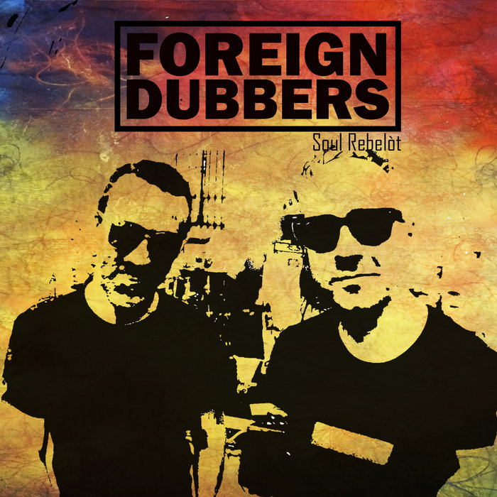 Foreign Dubbers - Soul Rebelòt | Foreign Dubbers | Culture Dub Records