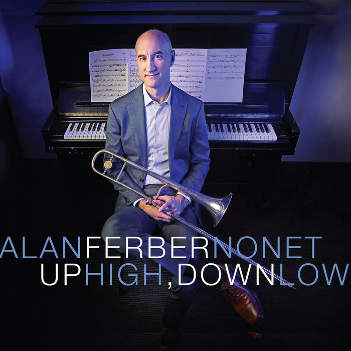 Up High, Down Low | Alan Ferber Nonet | Alan Ferber