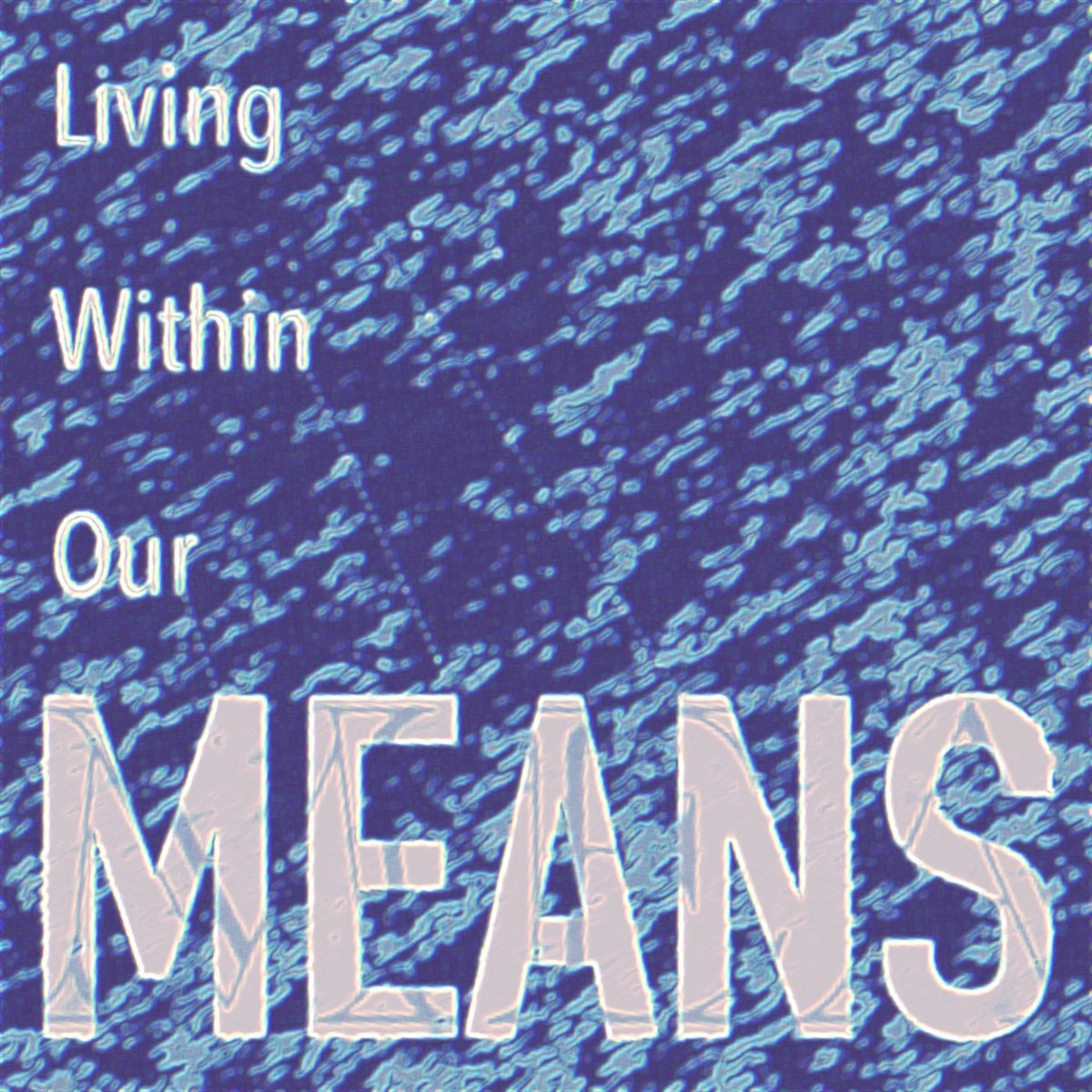 Living Within Our Means Vol 1 | MEANS