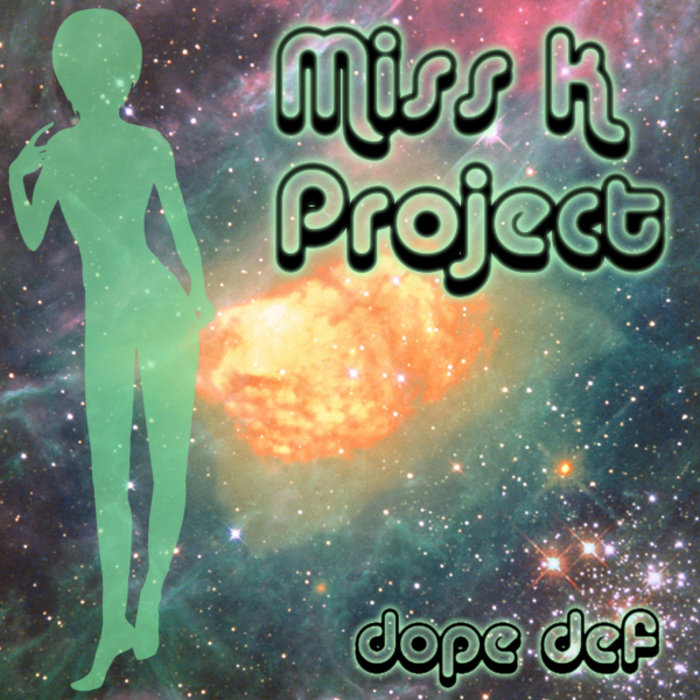 Miss K Project | Dope def | dope def