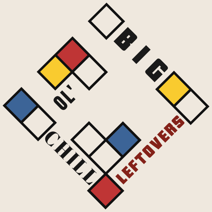 Leftovers | Big Ol' Chill