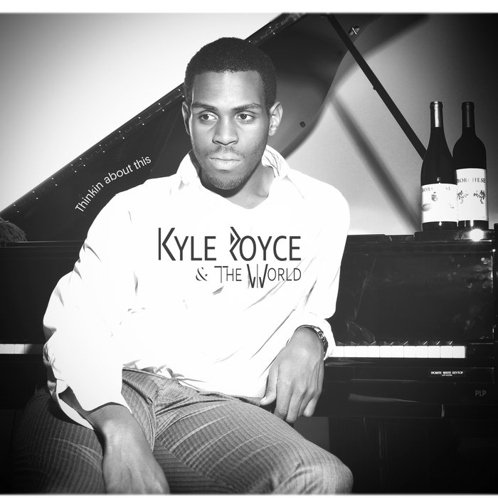 Thinkin about this | Kyle Royce & The World
