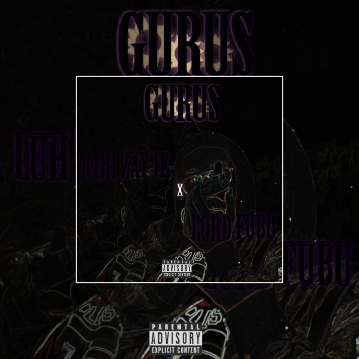 GURUS x LORD FUBU | LUH ZAY 1K x LORD FUBU | LUH ZAY 1K