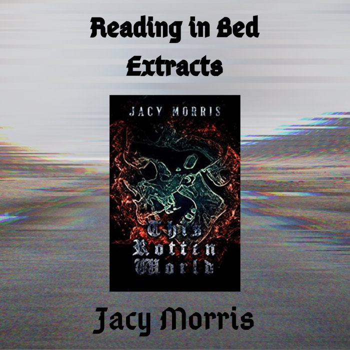 Reading in Bed Extracts 16: This Rotten World - Jacy Morris | Reading ...