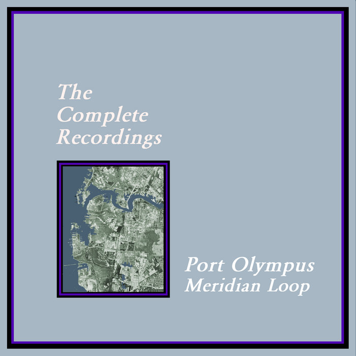 Port Olympus - Meridian Loop | The Complete Recordings | edengully