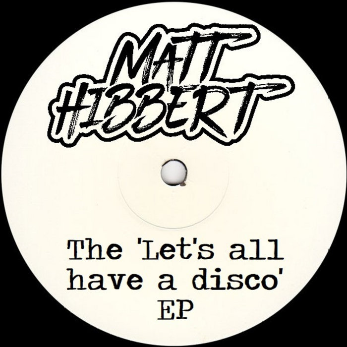 The 'Let's all have a disco' EP | Matt Hibbert