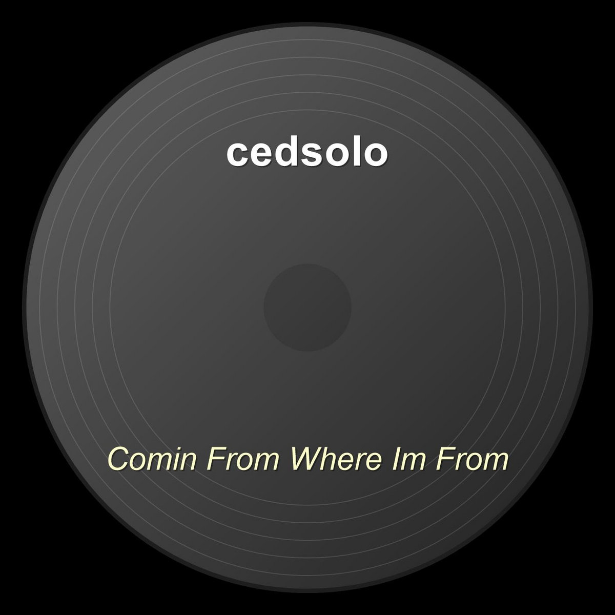 Comin From Where Im From | Cedsolo