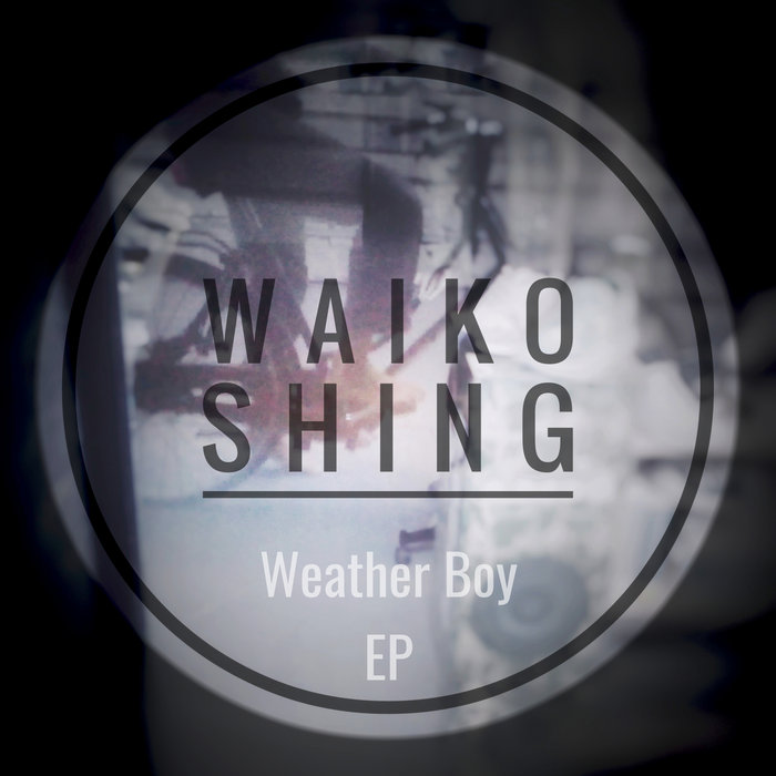Weather Boy EP | Waikoshing