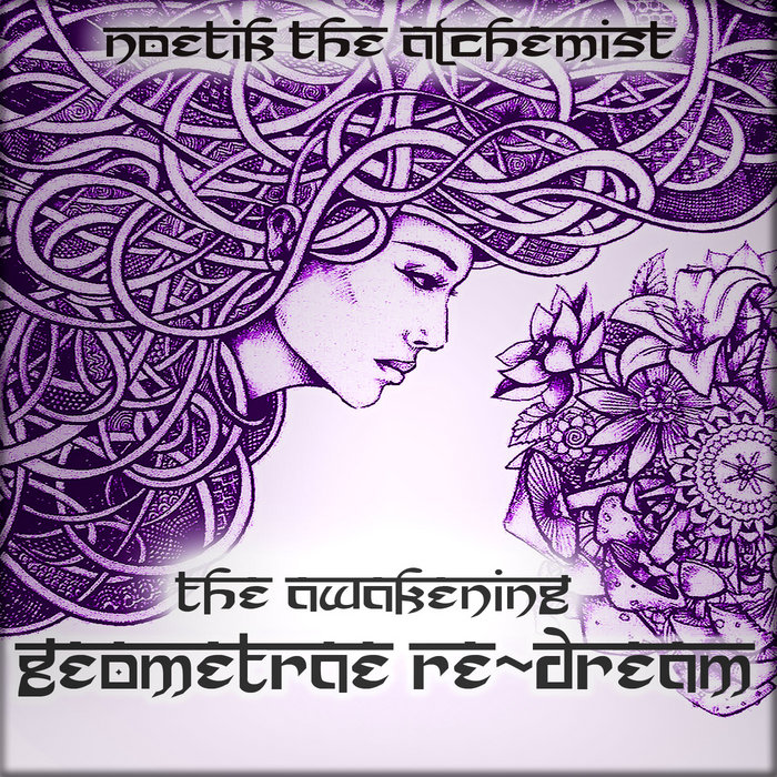 Noetik - The Awakening (Geometrae Re~Dream) | Geometrae