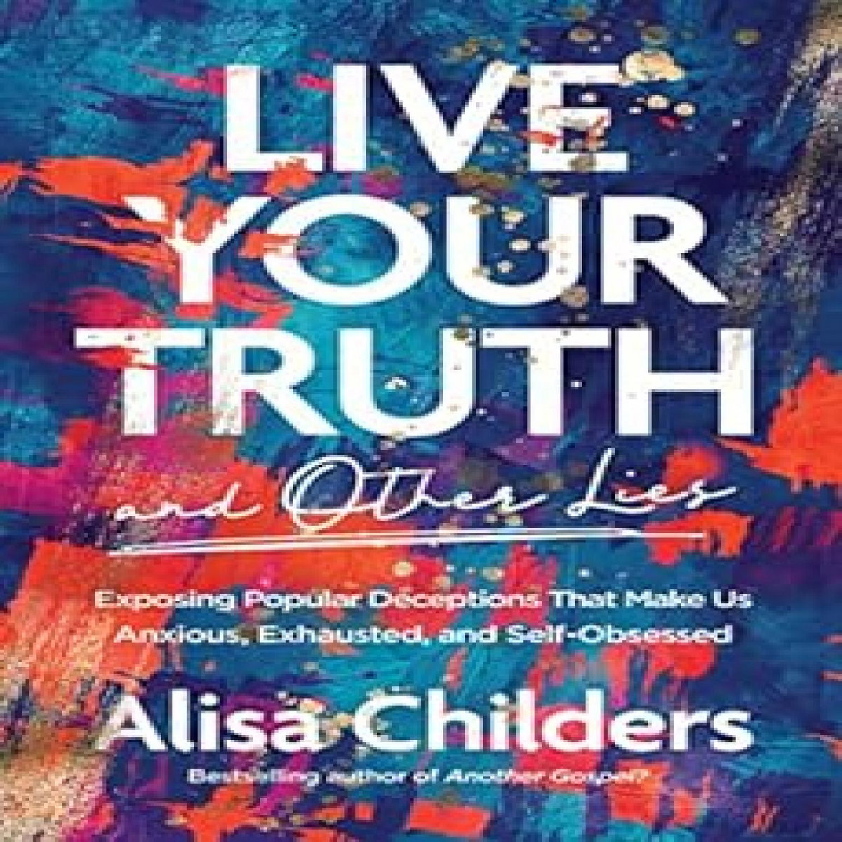 ACCESS PDF EBOOK EPUB KINDLE Live Your Truth and Other Lies: Exposing ...