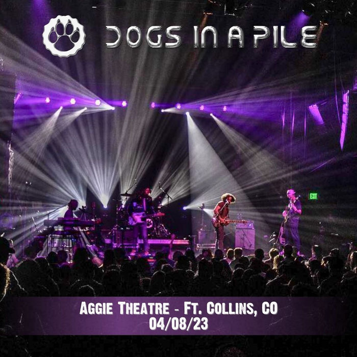 04/08/23 - Aggie Theatre - Fort Collins, CO | Dogs In A Pile