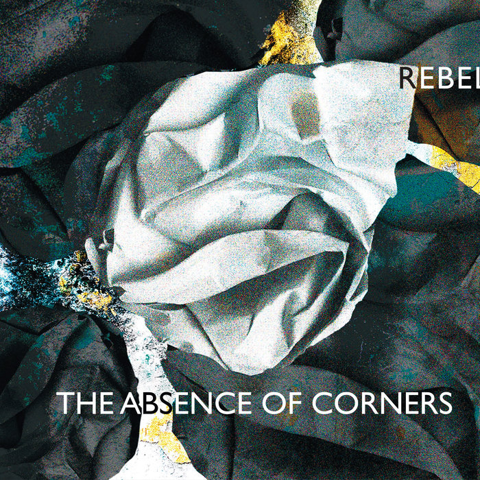Rebel | The Absence of Corners