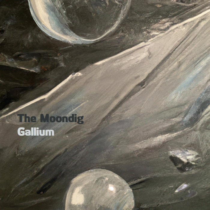 Gallium | The Moondig