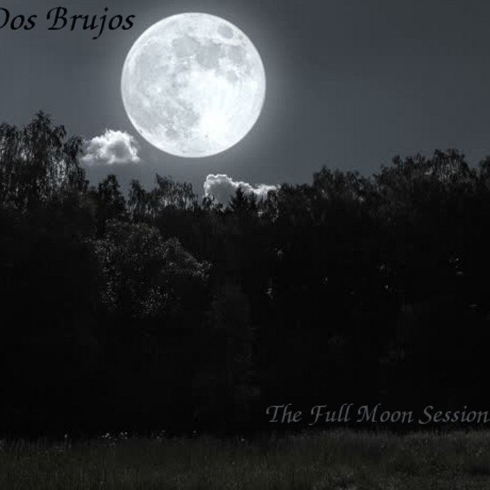 The Full Moon Sessions | Dos Brujos