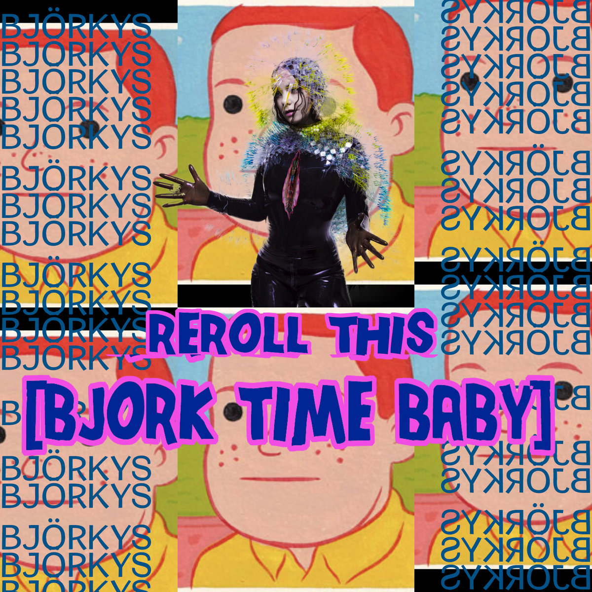 Reroll THIS [Bjork Time Baby] | Björkys | Whole Damn Town