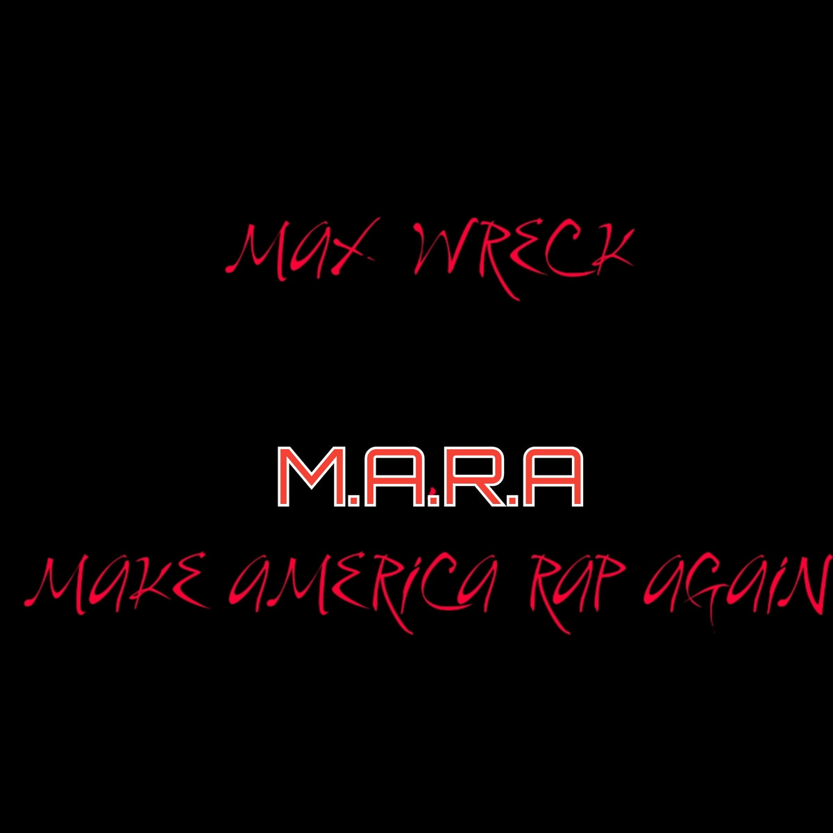 M.A.R.A (Make America Rap Again) | Max Wreck