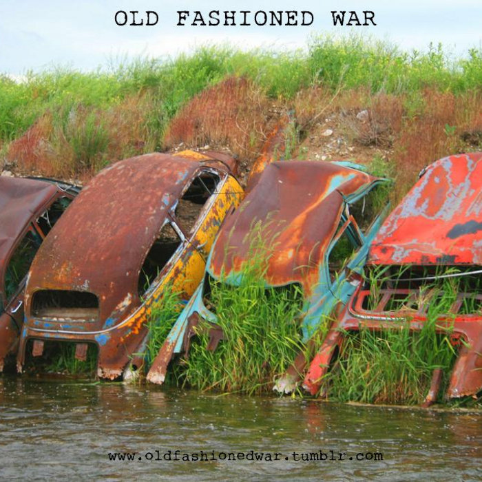 Old Fashioned War | Old Fashioned War