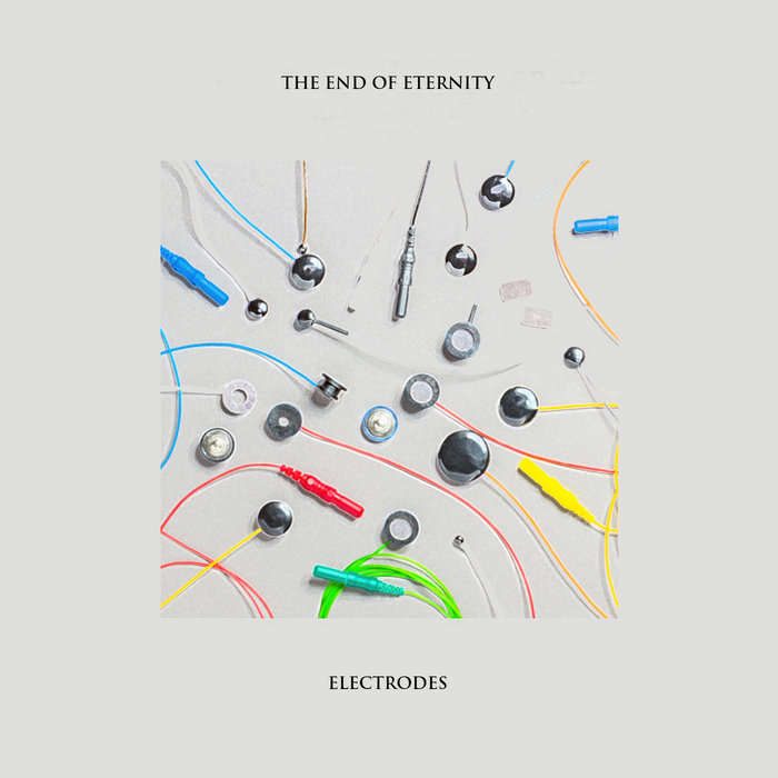 Electrodes | The End Of Eternity