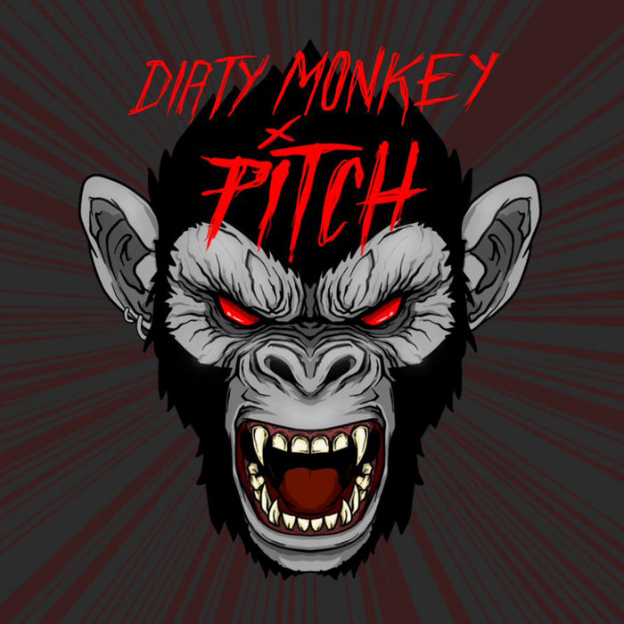 dirty monkey | pitch mad attak | Pitch Madattak