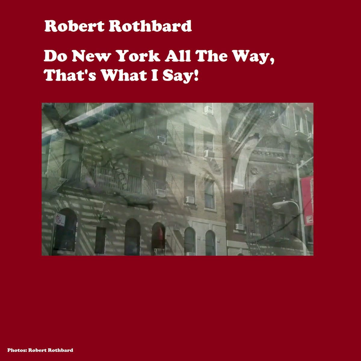 Do New York All The Way, That's What I Say! | Robert Rothbard