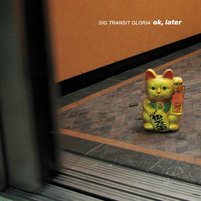 ok, later | Sig Transit Gloria