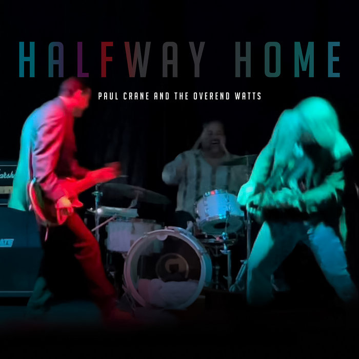 Halfway Home | Paul Crane and the Overend Watts | Paul Crane