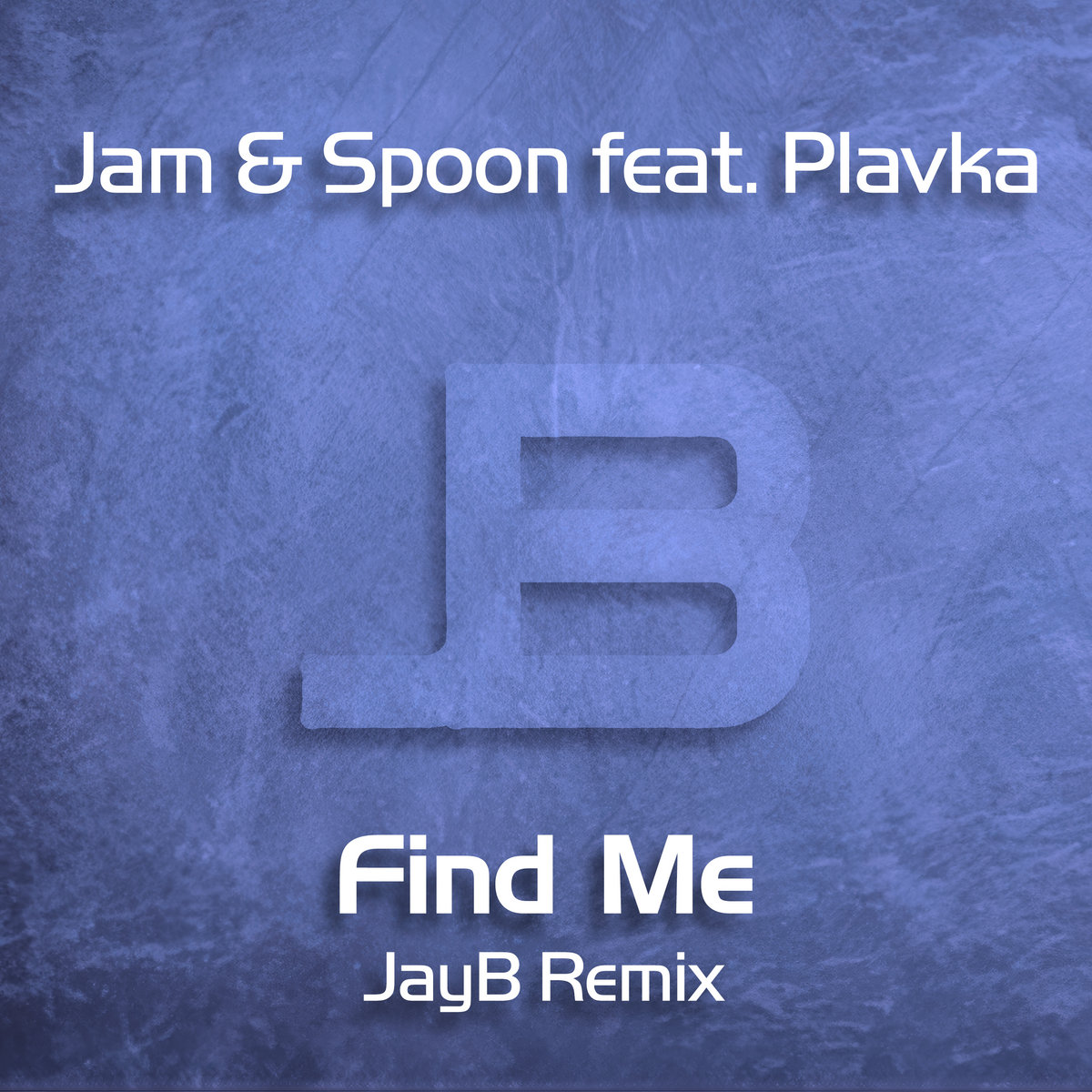 Jam & Spoon feat. Plavka - Find Me (JayB Remix) | JayB