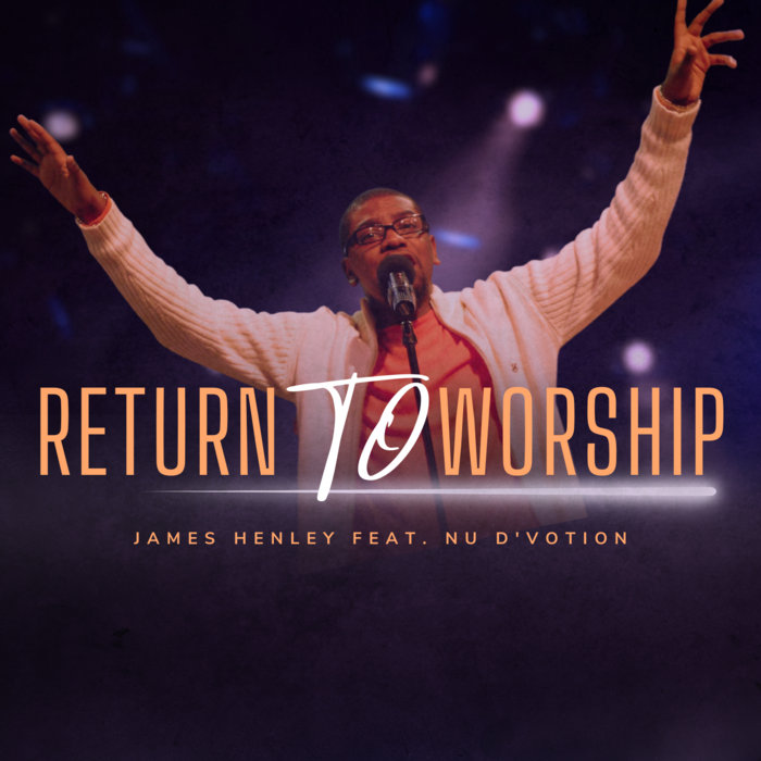 Return To Worship | James Henley Feat. Nu D'votion | James Henley