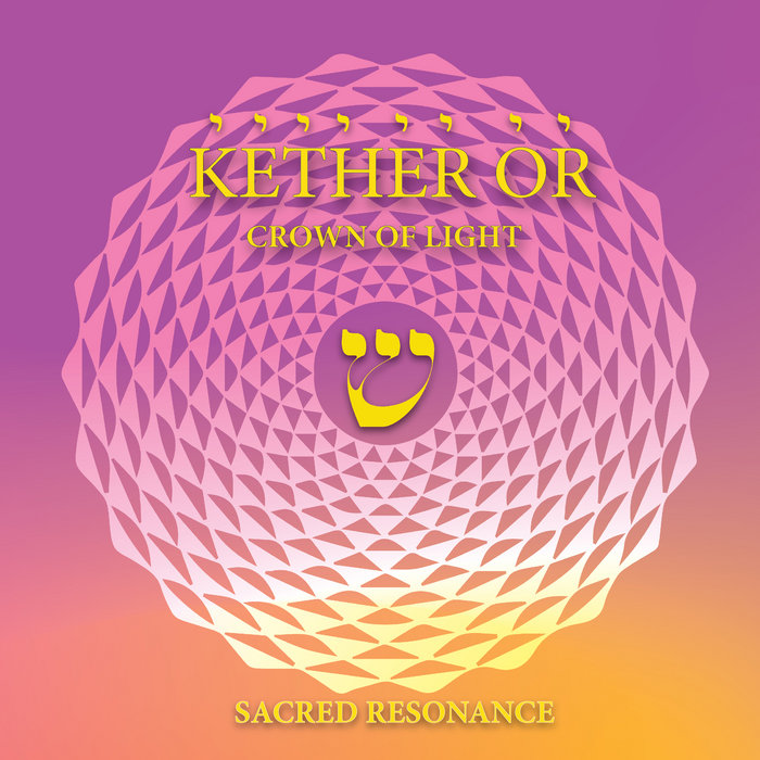 Kether Or: Crown of Light | Sacred Resonance