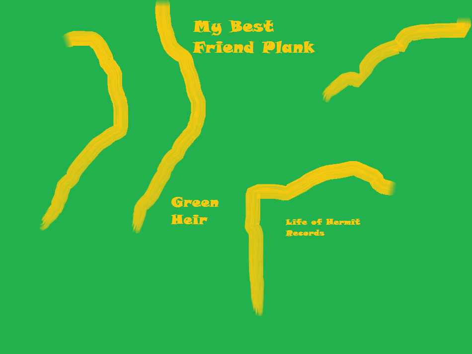 Green Heir | My Best Friend Plank