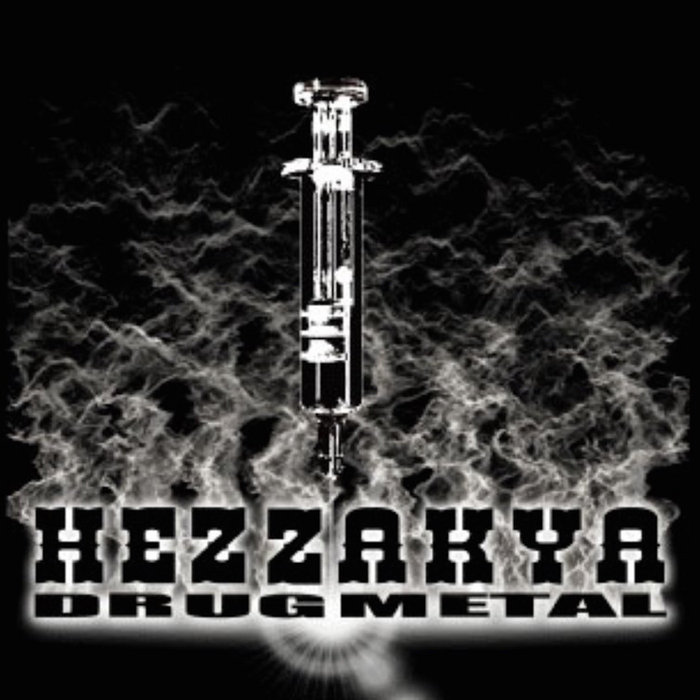 Drug Metal | Hezzakya