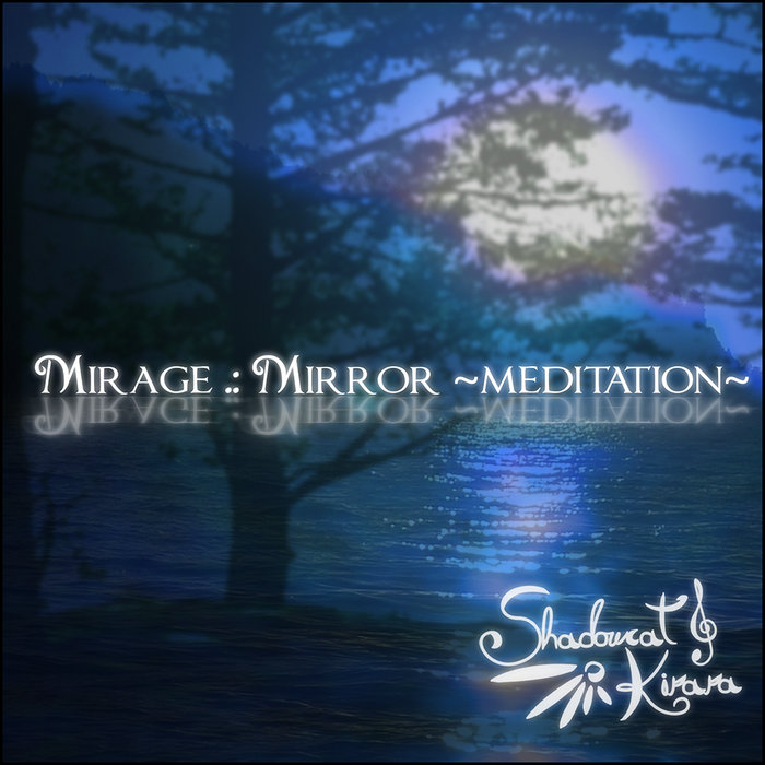 Mirage .: Mirror ~meditation~ | ShadowcatKirara