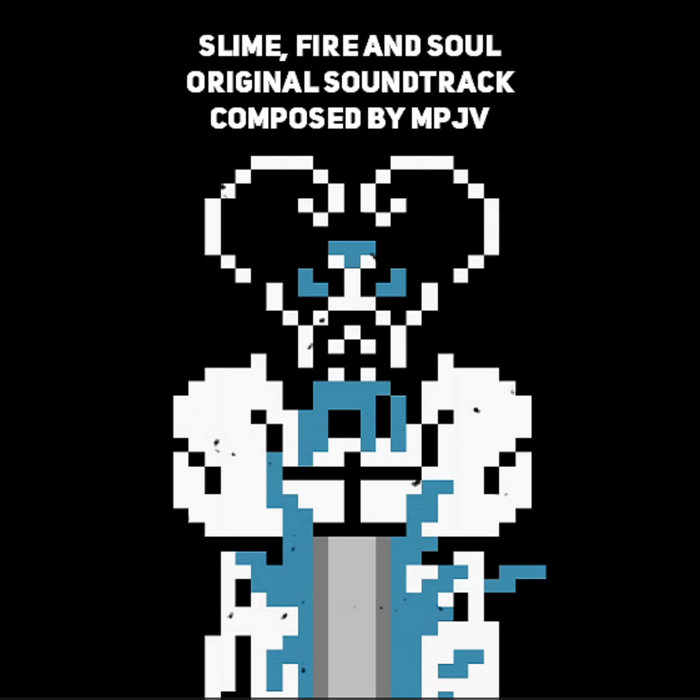 Slime, Fire and Soul OST | MpjV