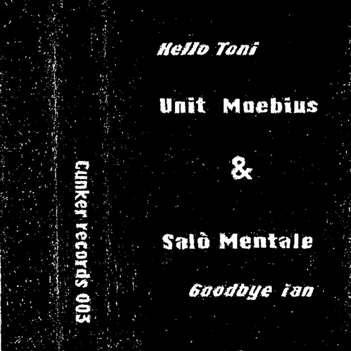 Hello Toni / Goodbye Ian | Unit Moebius / Salò Mentale | Salò Mentale