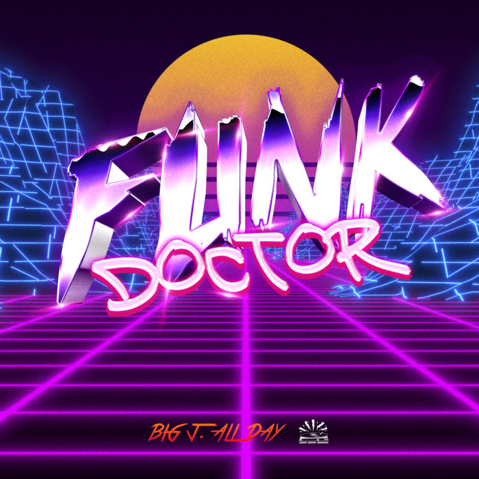 FUNK DOCTOR | BIG J. ALL DAY