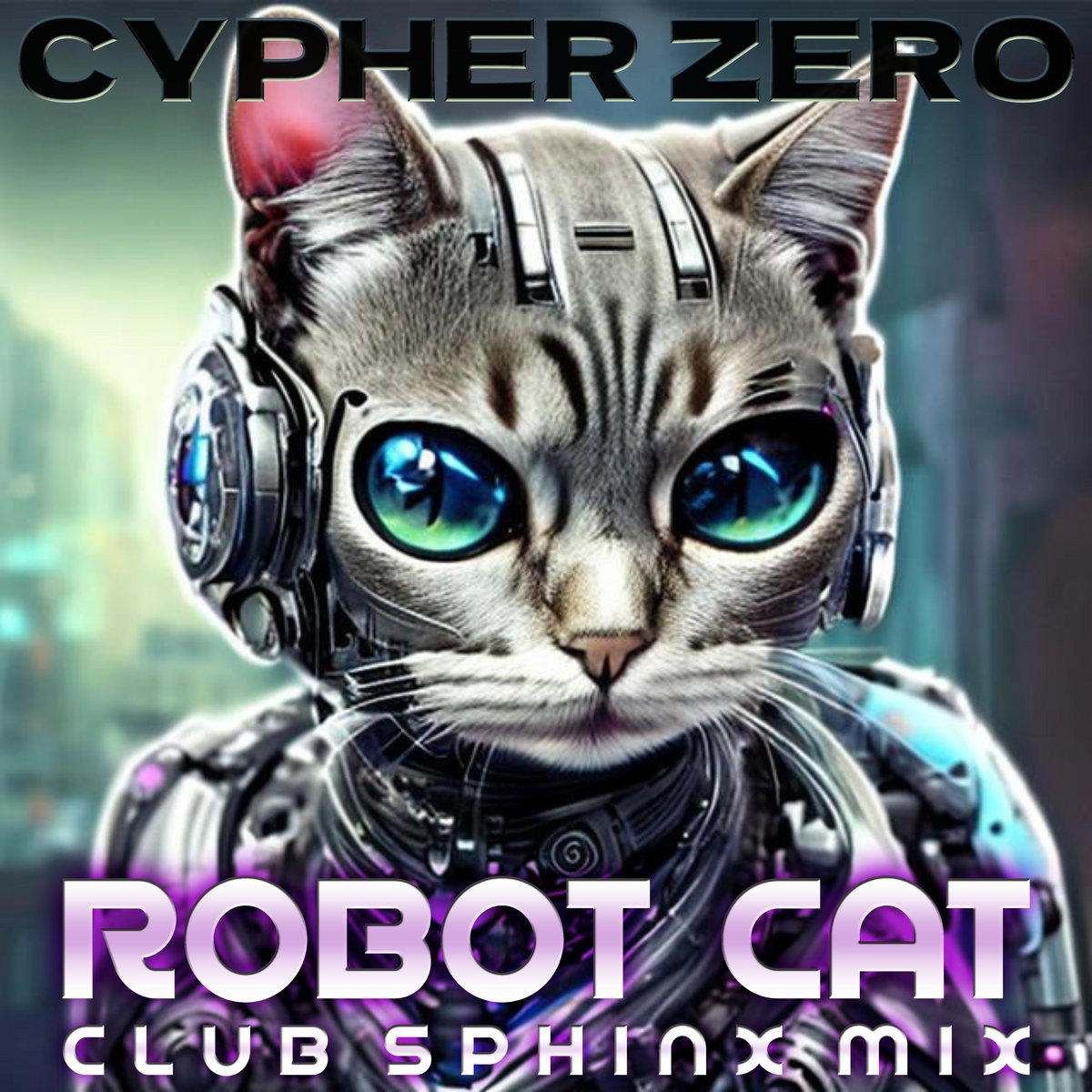 Robot Cat (Club Sphinx Mix) | Cypher Zero