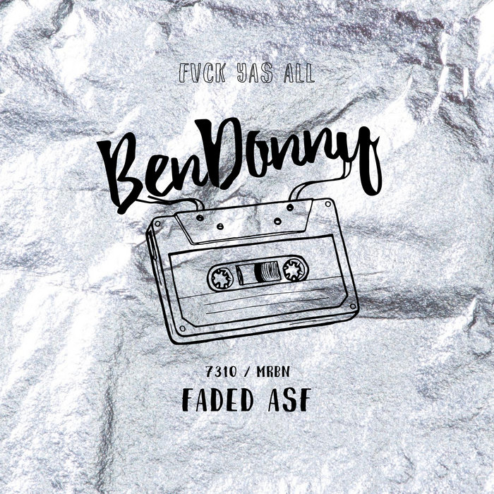FADED ASF | BENDONNY
