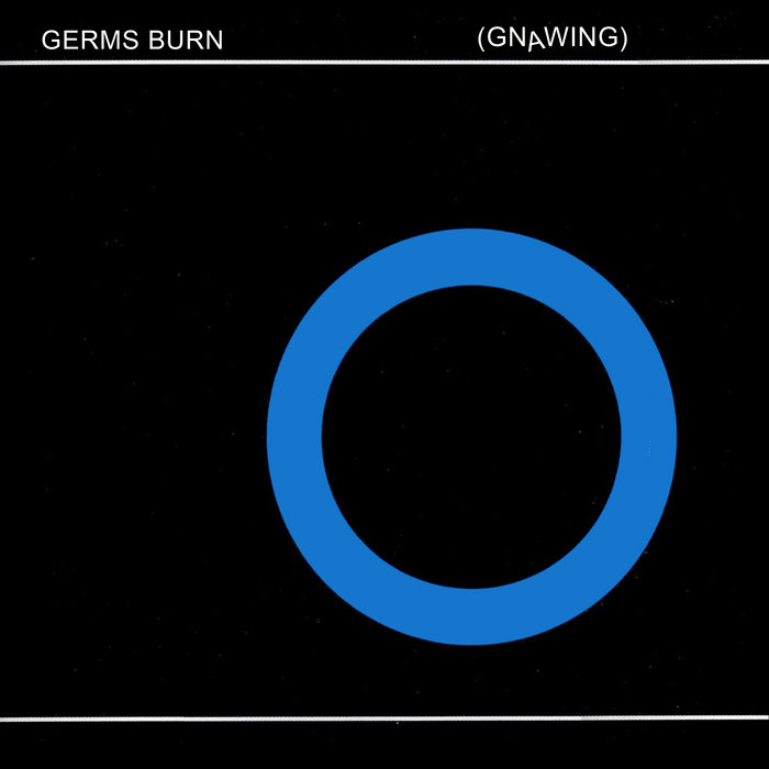 Germs Burn | gnawing