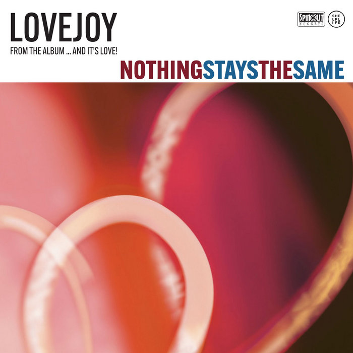 Nothing Stays The Same | Lovejoy